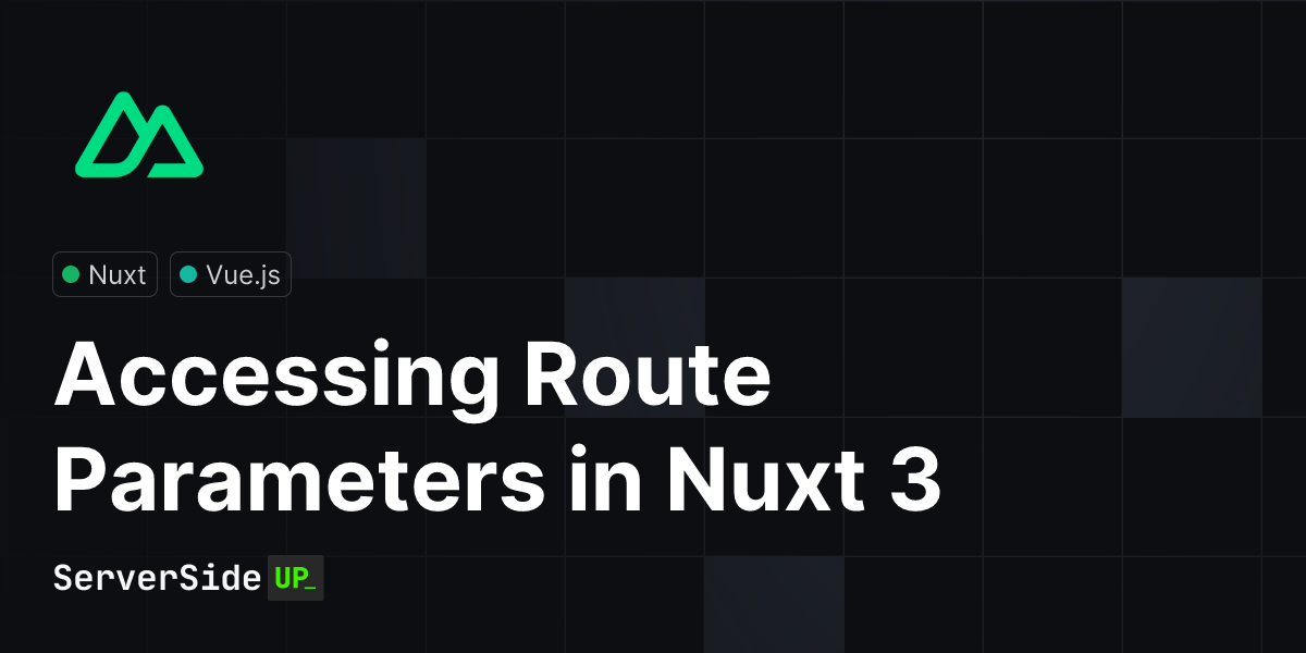 Accessing Route Parameters in Nuxt 3 | Server Side Up