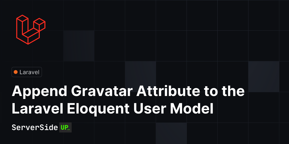 Append Gravatar Attribute To The Laravel Eloquent User Model Server Side Up