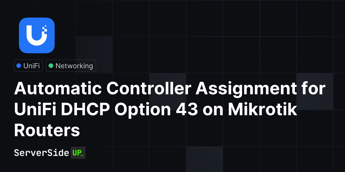 Automatic Controller Assignment for UniFi DHCP Option 43 on Mikrotik Routers | Server Side Up