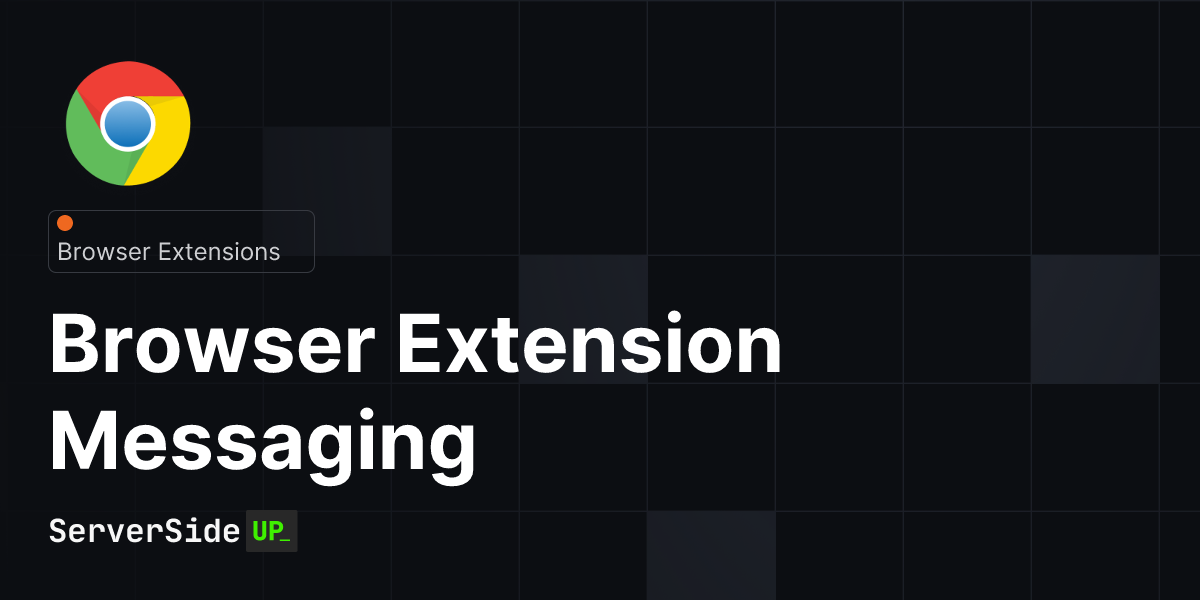 Browser Extension Messaging | Server Side Up