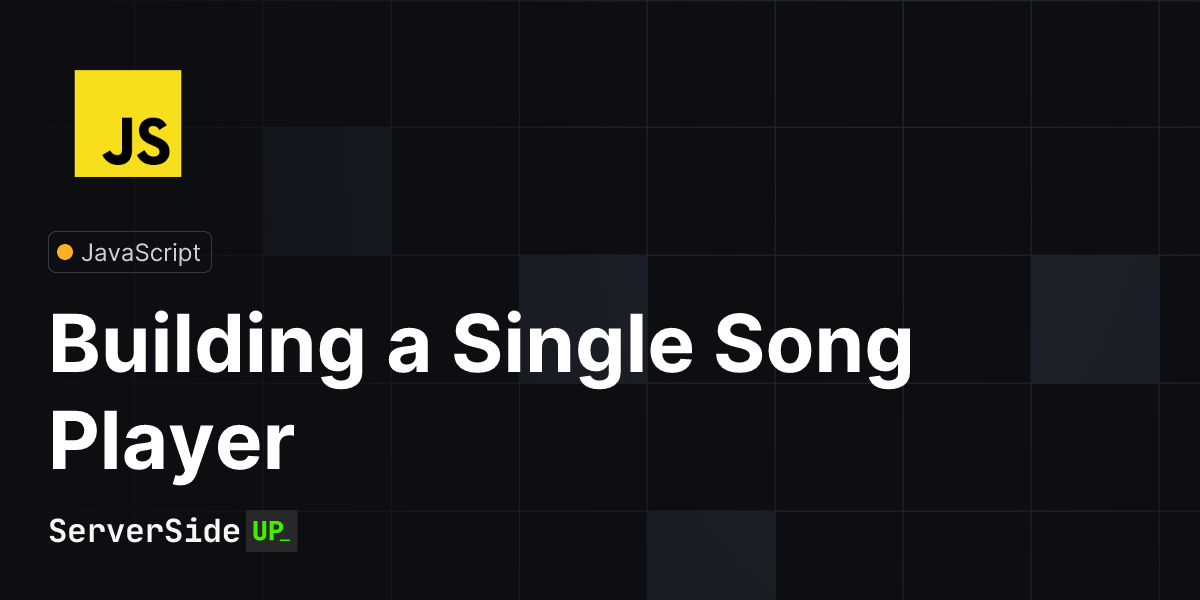 Building a Single Song Player | Server Side Up