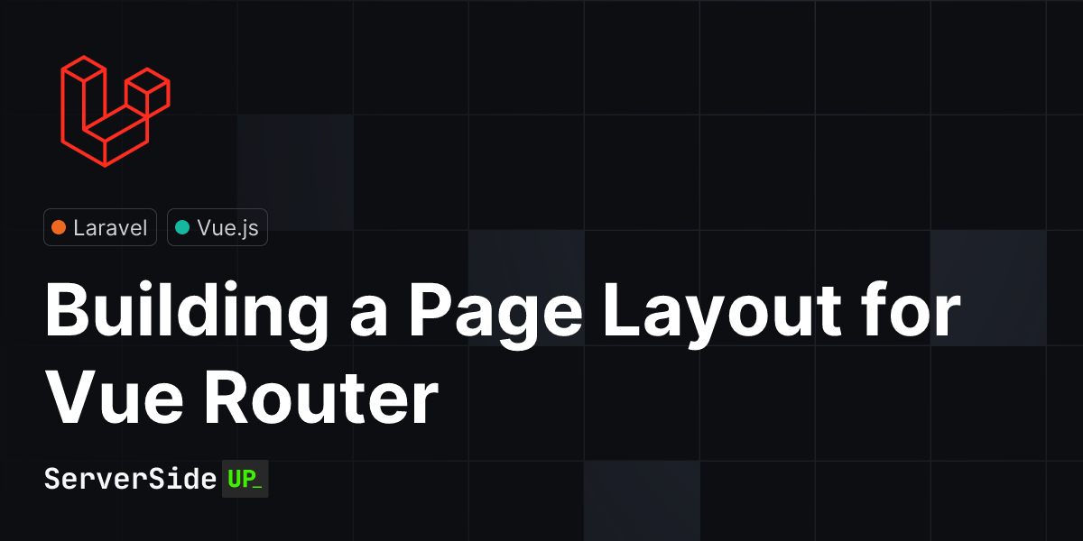 Building a Page Layout for Vue Router | Server Side Up