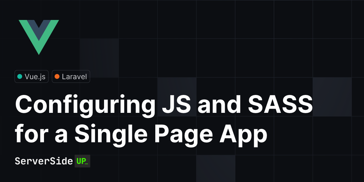Configuring JS and SASS for a Single Page App | Server Side Up