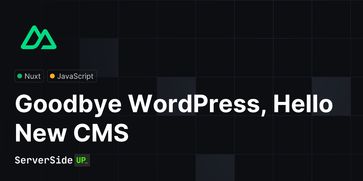 Goodbye WordPress, Hello New CMS | Server Side Up