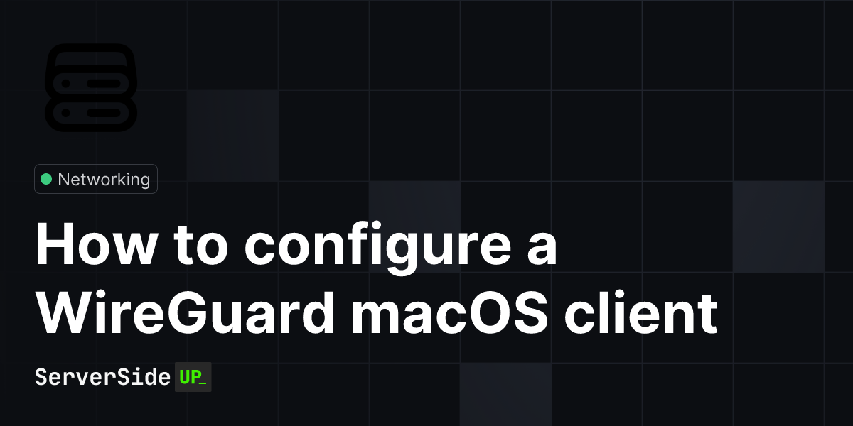 How to configure a WireGuard macOS client | Server Side Up