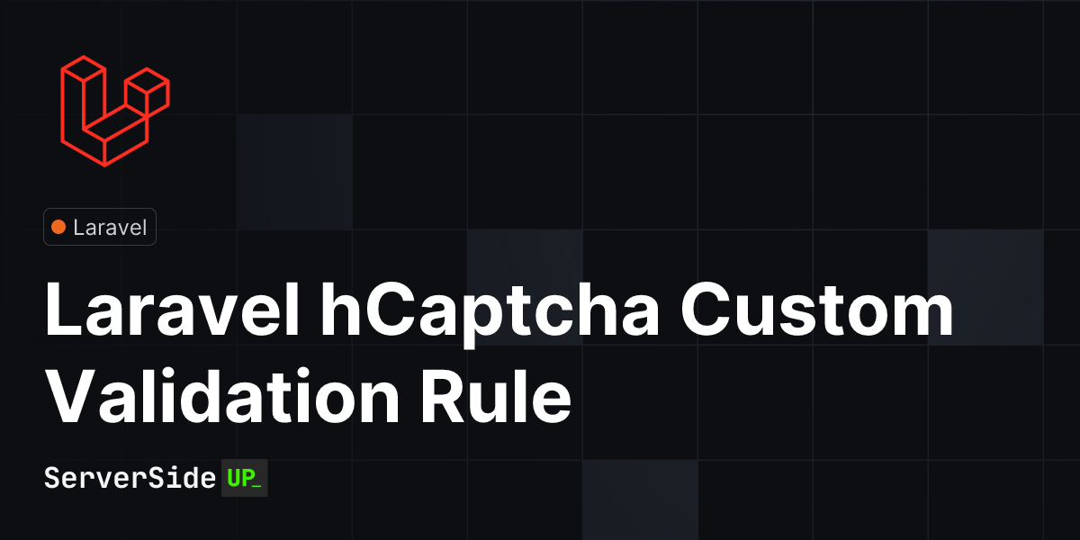 Laravel hCaptcha Custom Validation Rule | Server Side Up