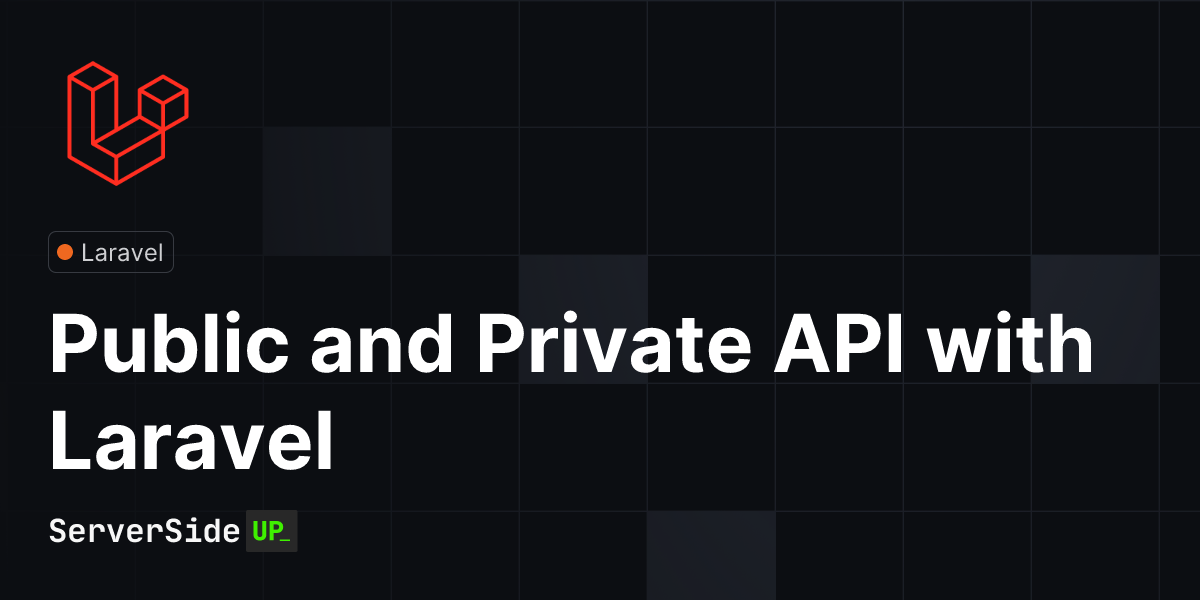 Public and Private API with Laravel | Server Side Up