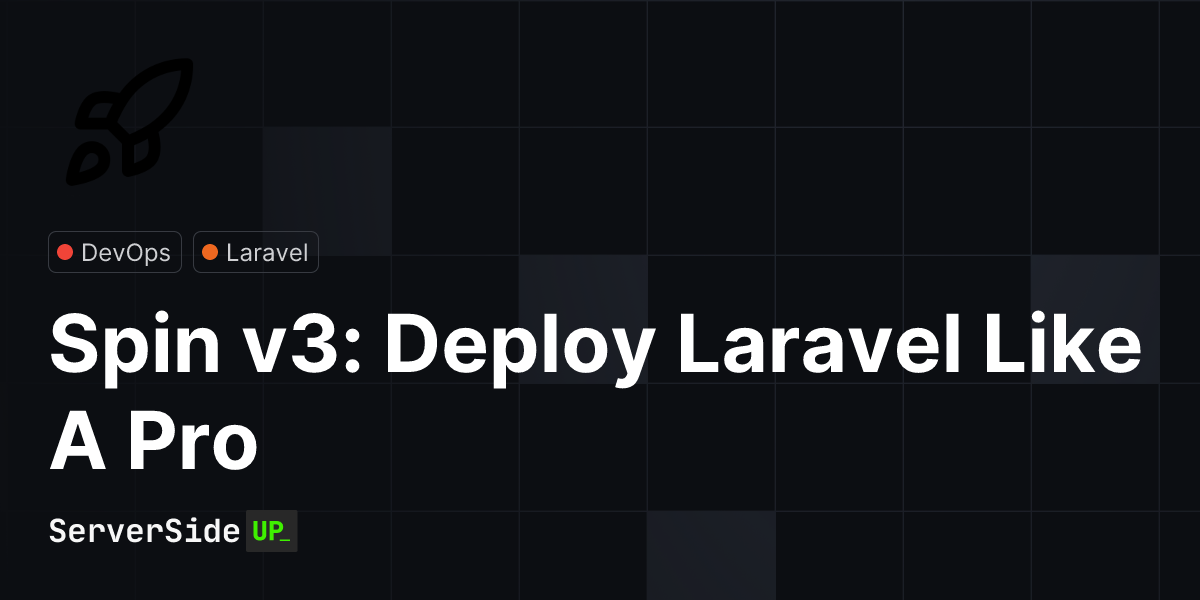 Spin v3: Deploy Laravel Like A Pro | Server Side Up