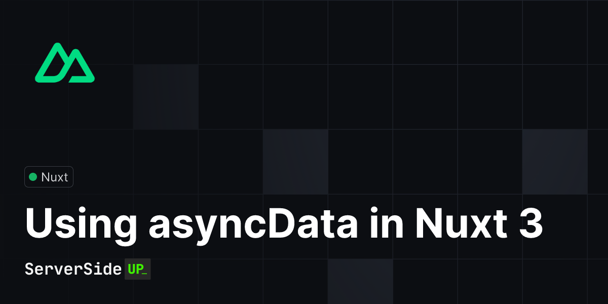 Using asyncData in Nuxt 3 | Server Side Up