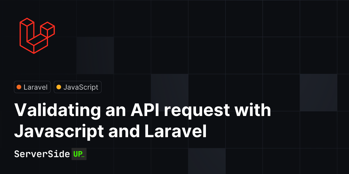 Validating An Api Request With Javascript And Laravel Server Side Up