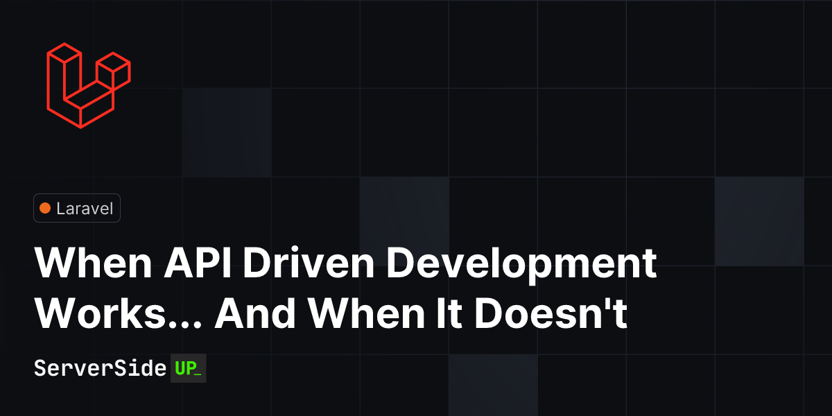 When API Driven Development Works... And When It Doesn't | Server Side Up