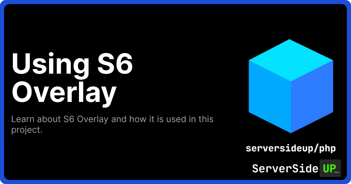 Using S6 Overlay Docker Php Server Side Up