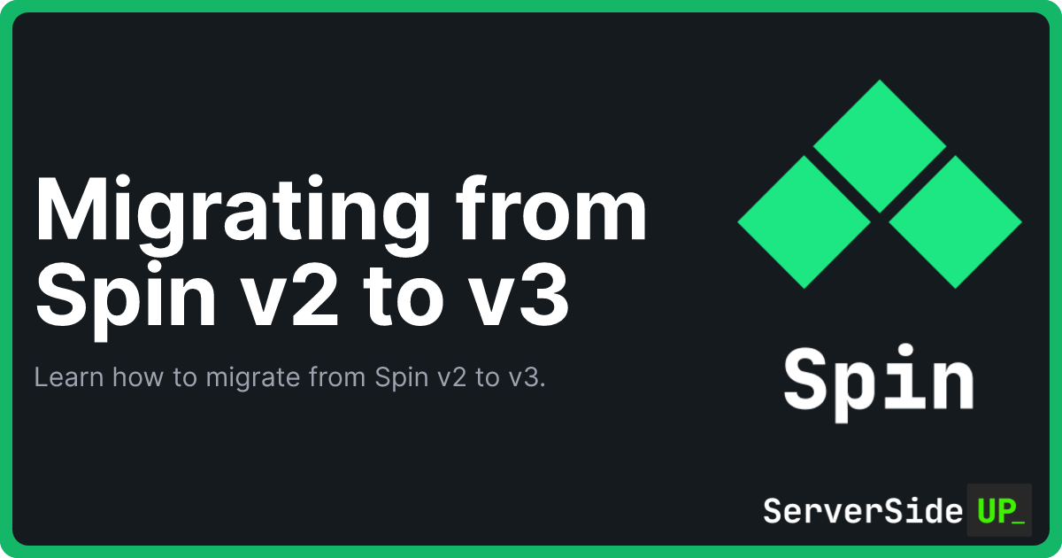 Migrating from Spin v2 to v3 - Spin by Server Side Up