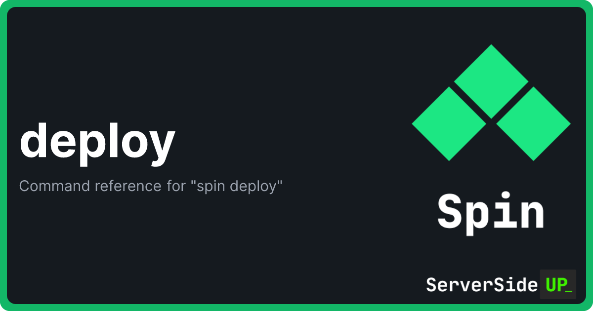 deploy | Command Reference - Spin by Server Side Up deploy | Command Reference - Spin by Server Side Up
