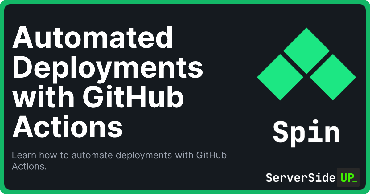 Automated Deployments With Github Actions Spin By Server Side Up 1996