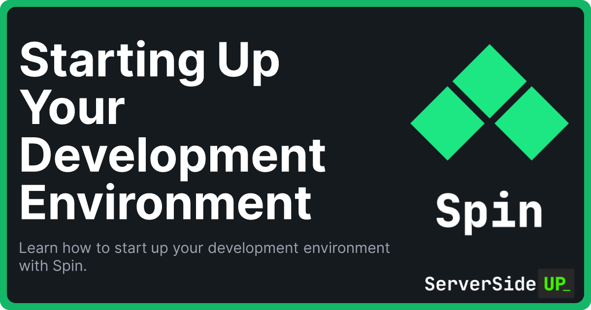 Starting Up Your Development Environment - Spin by Server Side Up