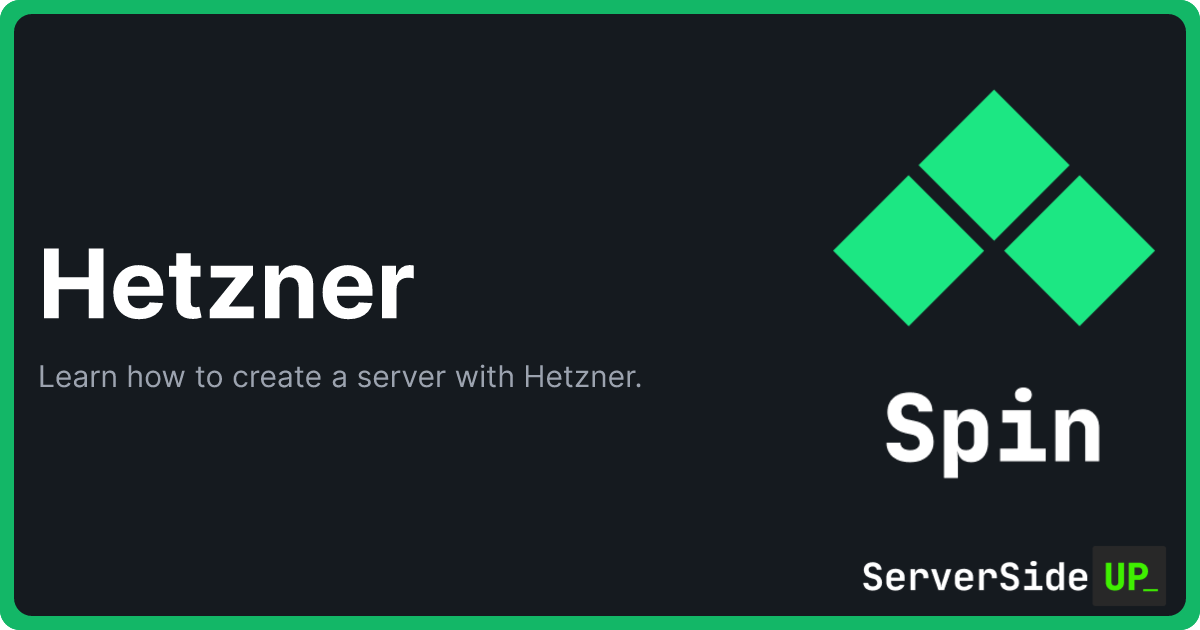 Create a Server with Hetzner - Spin by Server Side Up