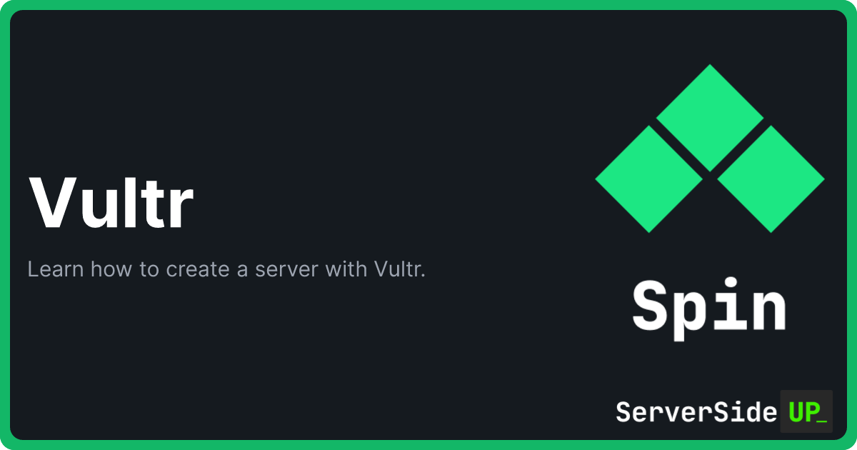 Create a Server with Vultr - Spin by Server Side Up