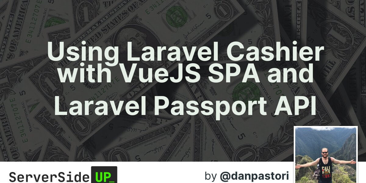 Using Laravel Cashier With Vuejs Spa And Laravel Passport Api Server Side Up