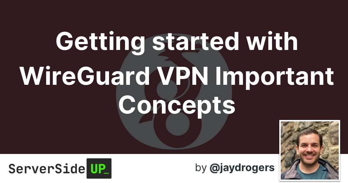 Getting started with WireGuard VPN: Important Concepts - Server Side Up