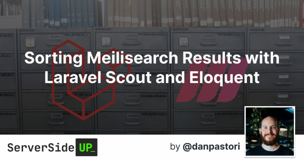 Sorting Meilisearch Results With Laravel Scout And Eloquent Server Side Up 